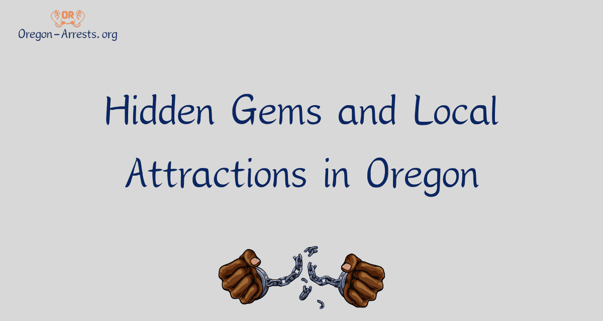 Hidden Gems and Local Attractions in Oregon Hidden Gems and Local Attractions in Oregon