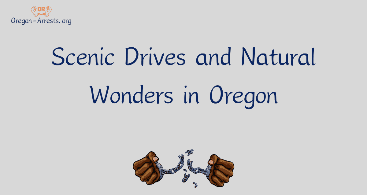 Scenic Drives and Natural Wonders in Oregon - Oregon Arrests.org Scenic Drives and Natural Wonders in Oregon - Oregon Arrests.org